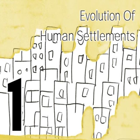 Evolution of human settlement - 01 : Understanding the History! | PDF