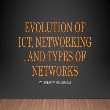 Evolution of ict, networking , and types | PPT