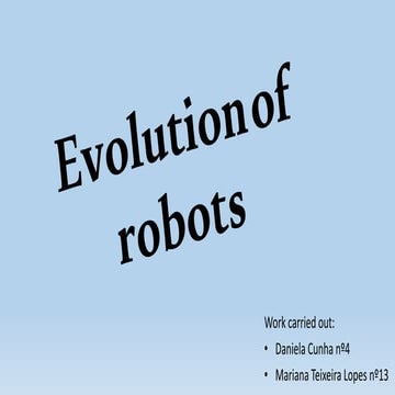 Evolution of robots | PPTX | Robotics | Technology & Computing