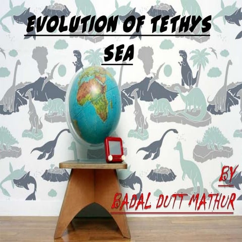 Evolution of tethys sea | PPTX