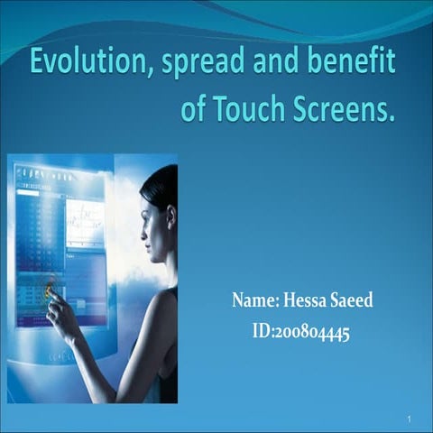 Evolution, spread and benefit of touch screens final | PPT