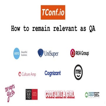 Evolving and remaining relevant as QA - TConf 2018 | PDF | Technology ...