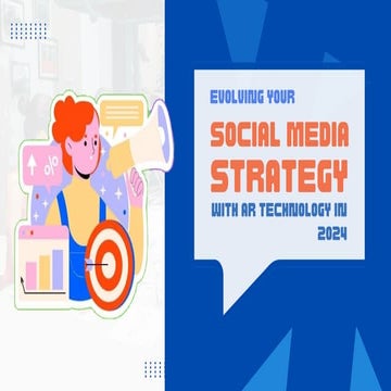 Evolving Your Social Media Strategy with AR Technology in 2024 | PPT