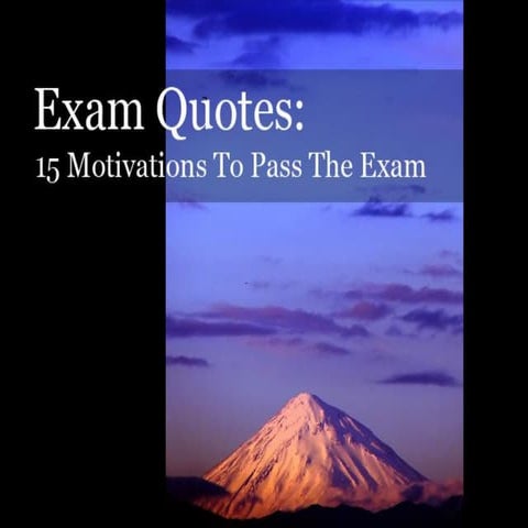 Exam Quotes: 15 Motivations To Pass Your Exam | PDF