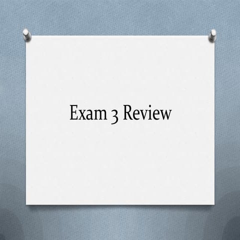 Exam 3 review | PPT