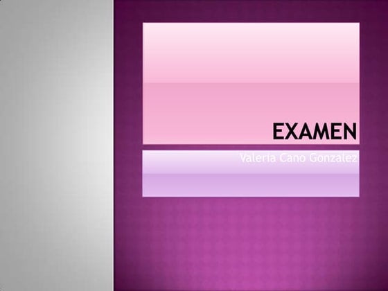 examen de valeria cano gonzalez | PPTX