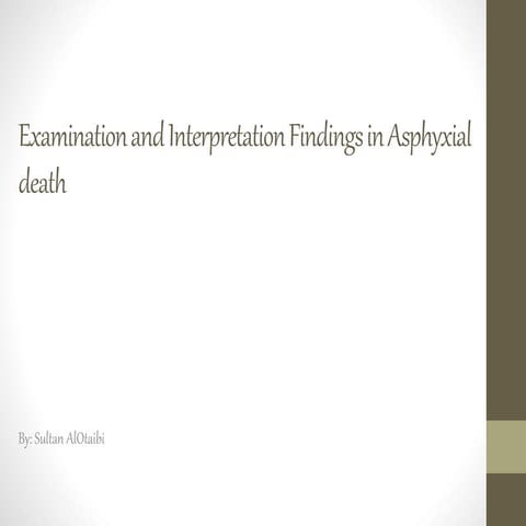Examination and interpretation findings in asphyxial death | PPTX