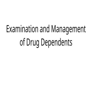 Examination and Management of Drug Dependents (1).pptx