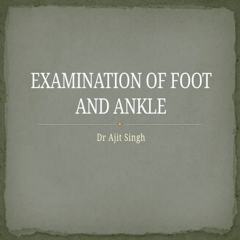 EXAMINATION OF FOOT AND ANKLE for pg.pptx