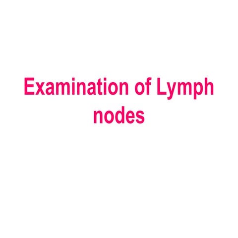 Examination of Lymph nodes in detail.ppt