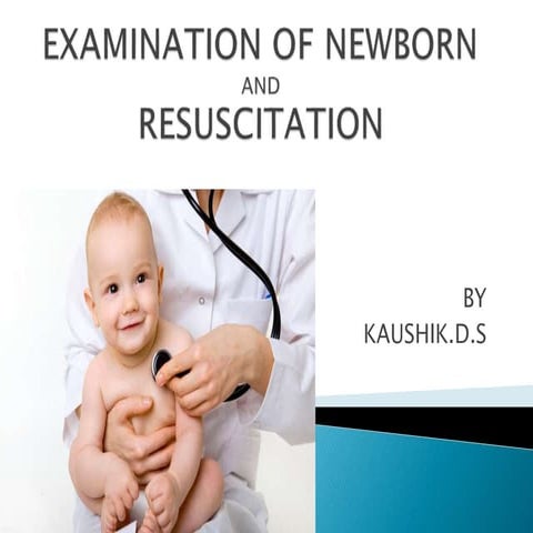 Examination of newborn and Resuscitation | PPTX