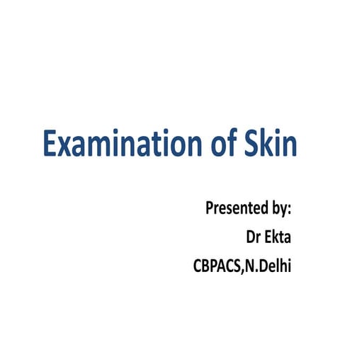 Examination of skin | PPTX