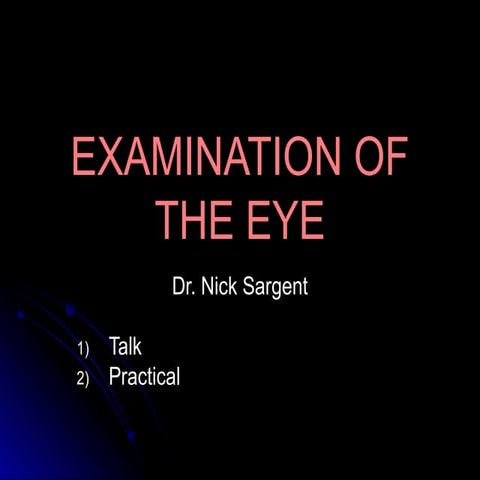 Examination of the eye 2011 - Nick sargent.ppt