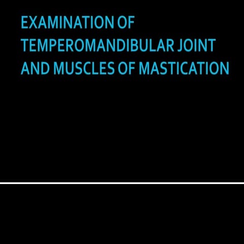 Examination of tmj &muscles of mastication (2) | PPTX