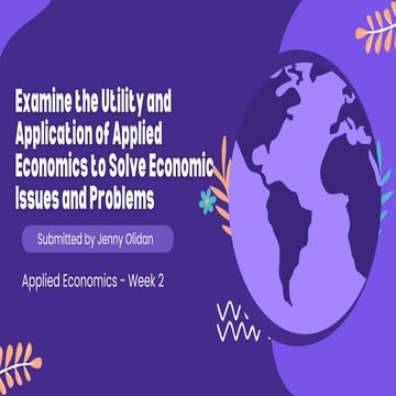 Examine the Utility and Application of Applied Economics to Solve Economic Issues and Problems ...