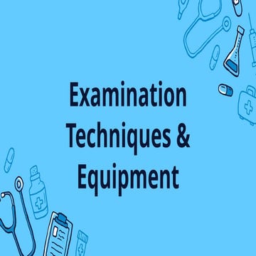 Exam_Techniques_and_Equipment.pptx______ | PPTX