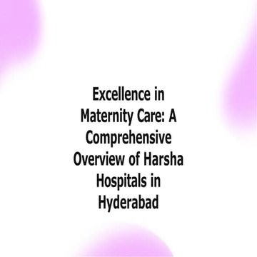 excellence-in-maternity-care-a-comprehensive-overview-of-harsha-hospitals-in-hyderabad.pptx