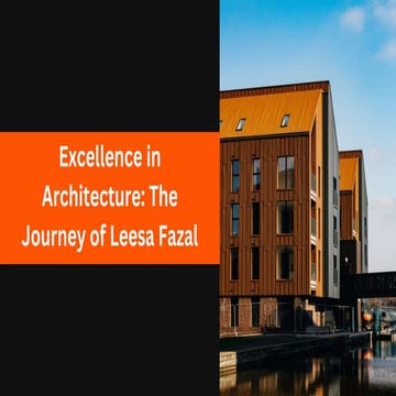 Excellence In Architecture The Journey Of Leesa Fazal Ppt