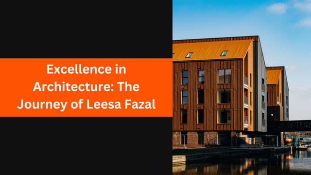 Excellence In Architecture The Journey Of Leesa Fazal Ppt