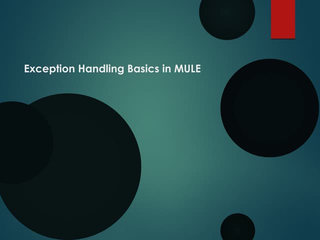 Exception handling basics in mule | PPT Exception handling basics in mule | PPT