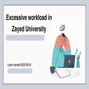 Excessive workload in Zayed University, Lama Hamad, 202319316 | PDF