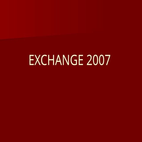 EXCHANGE 2007 for exchange enthusiast and Mcse | PPTX