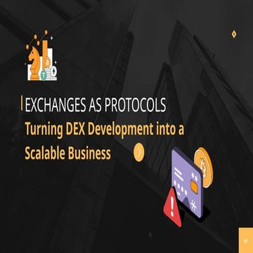 Exchanges as Protocols Turning DEX Development into a Scalable Business ...