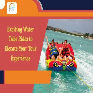 Exciting Water Tube Rides to Elevate Your Tour Experience | PDF