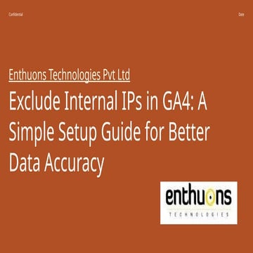 Exclude Internal IPs in GA4_ A Simple Setup Guide for Better Data Accuracy.pptx