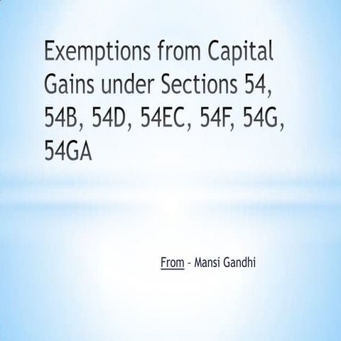 Exemptions from capital gains under sections 54, | PPTX