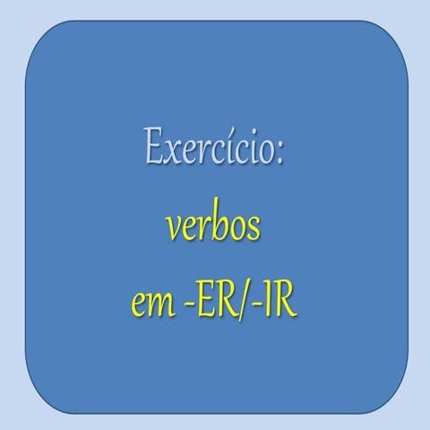 exercício oral com verbos em ER e IR.pptx