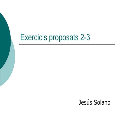 Exercicis proposats 2 i 3 | PPT