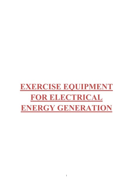 INNOVATIVE EXERCISE EQUIPMENT FOR ELECTRICAL ENERGY GENERATION | PPT