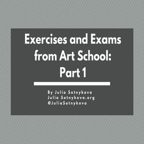 Julia Sotnykova Presents: Exercises and Exams From Art School: Part 1 | PDF