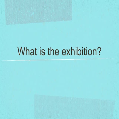 Exhibition slideshare pres | PPT