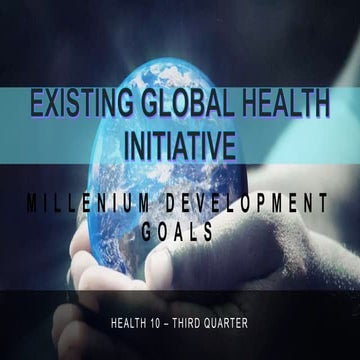 Existing Global Health Initiatives: Millennium Development Goals | PPTX