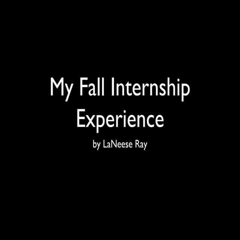 My Fall Internship experience | PPT