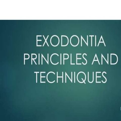 EXODONTIA - PRINCIPLES AND TECHNIQUES. | PPTX