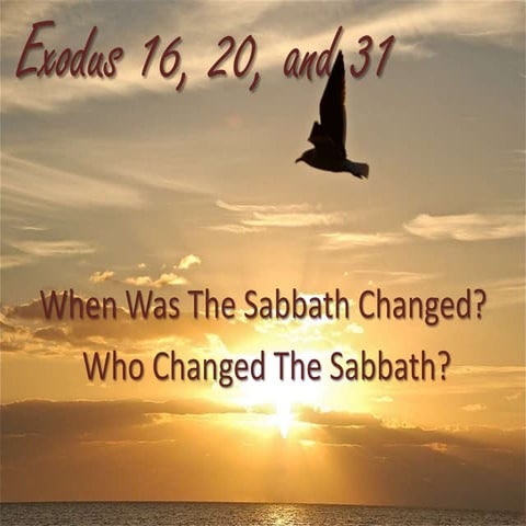 Exodus 31, When was the Sabbath changed, or, who changed the Sabbath,ss ...