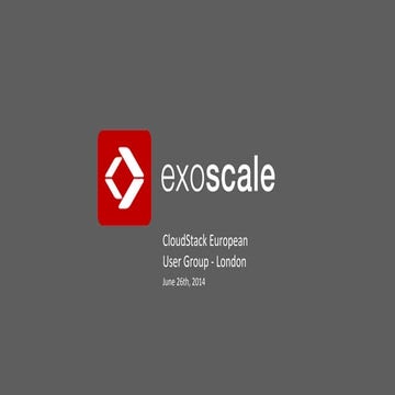 exoscale at the CloudStack User Group London - June 26th 2014 | PPT