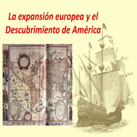 Expansion europea y_descubrimiento_de_america | PPTX