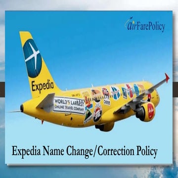 Expedia Name Change/Correction Policy - Airfare Policy | PPTX