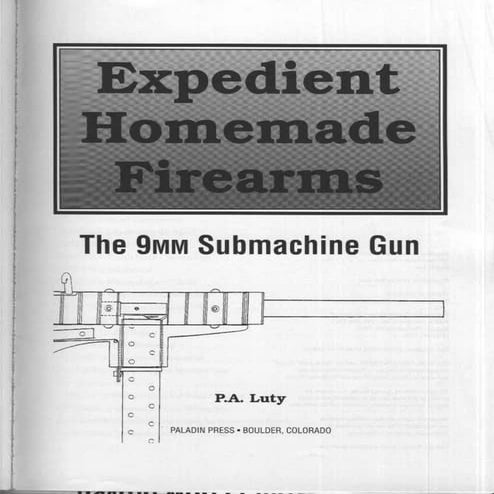 Expedient Homemade Firearms 1 The 9mm Submachine Gun | PDF