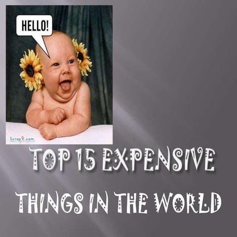 Top 15 Expensive things in the World | PPTX