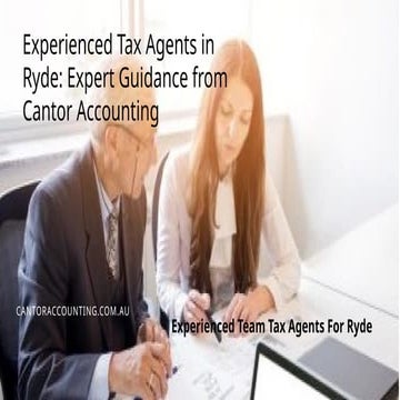Experienced Tax Agents in Ryde Expert Guidance from Cantor Accounting.pptx