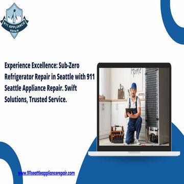Experience Excellence Sub-Zero Refrigerator Repair in Seattle with 911 ...