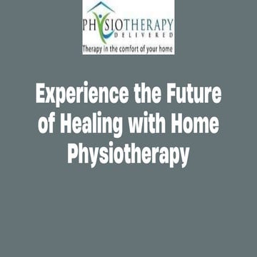 Experience the Future of Healing with Home Physiotherapy | PPTX