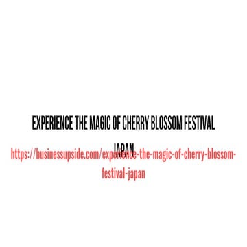 Experience the Magic of Cherry Blossom Festival Japan.pptx
