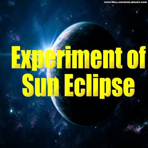 Experiment Of Sun Eclipse Ppt