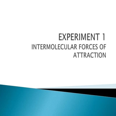 Experiment 1 [Intermolecular Forces of Attraction] | PPTX